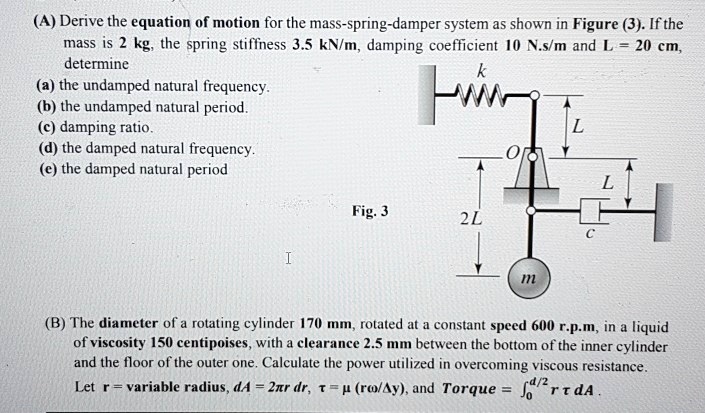(A) Derive the equation of motion for the mass-spring-damper system as ...