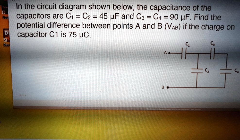 SOLVED: In the circuit diagram shown below, the capacitance of the Box capacitors are C1 = 45 ...