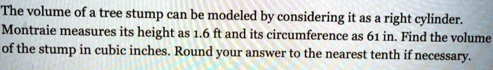 The volume of a tree stump can be modeled by considering it...