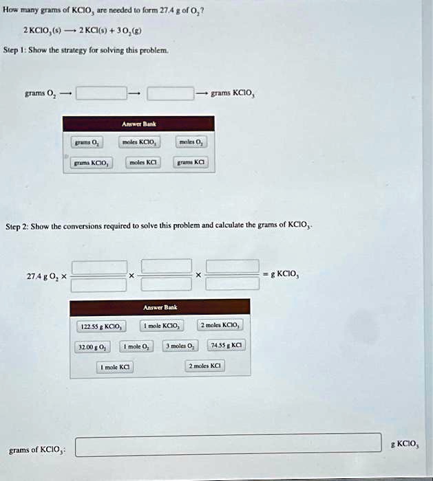 SOLVED: Texts: How many grams of KClO are needed to form 27.4 g of O2? 2KClO3 -> 2KCl + 3O2 Step ...