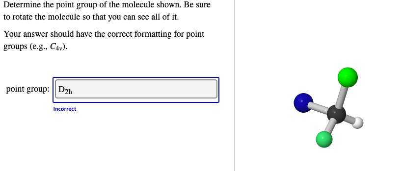 determine the point group of the molecule shown be sure to rotate the ...