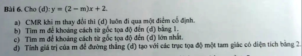Bài 6. Cho (d): y = (2 – m)x + 2. a) CMR khi m thay ??i thì (d) luôn ?i qua m?t ?i?m c? ??nh. b ...
