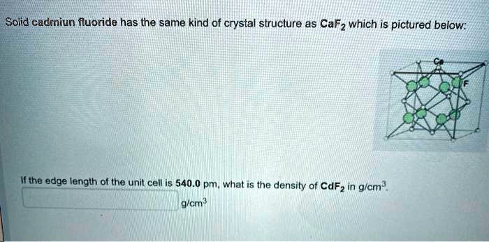 SOLVED: Solid cadmium fluoride has the same kind of crystal structure ...