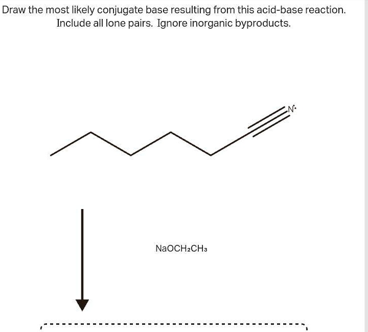 Draw the most likely conjugate base resulting from this acid-base ...
