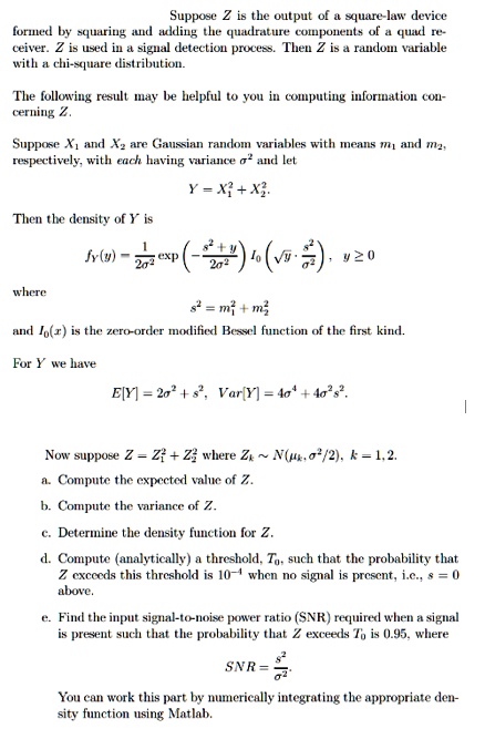 Suppose Z is the output of a square-law device formed by squaring and adding the quadrature ...