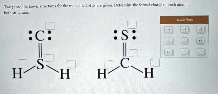 two posssible lewts structures for the molecule chs are given determine ...