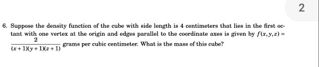 SOLVED: Suppose the density function of the cube with side length is ...