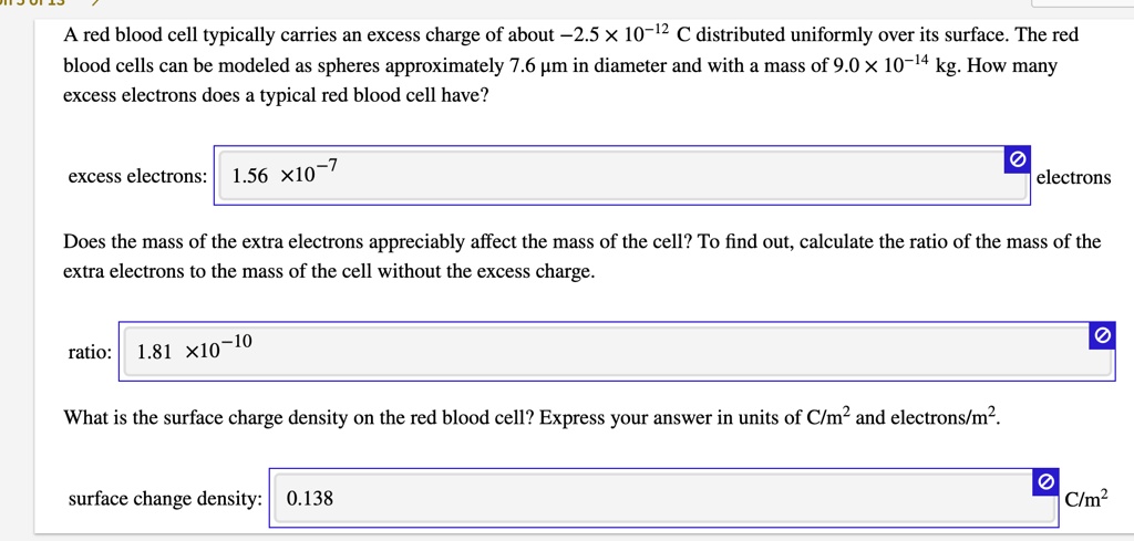 A red blood cell typically carries an excess charge of about -2.5 ×10 ...