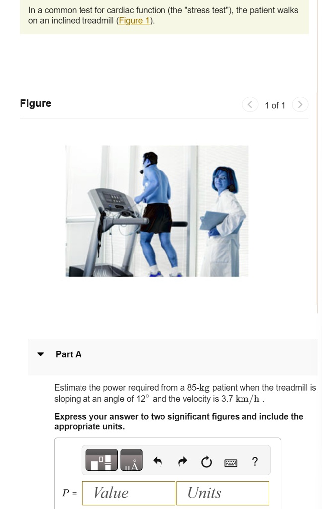 In a common test for cardiac function (the "stress test"), the patient ...