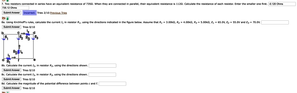7. Two resistors connected in series have an equivalent resistance of ...