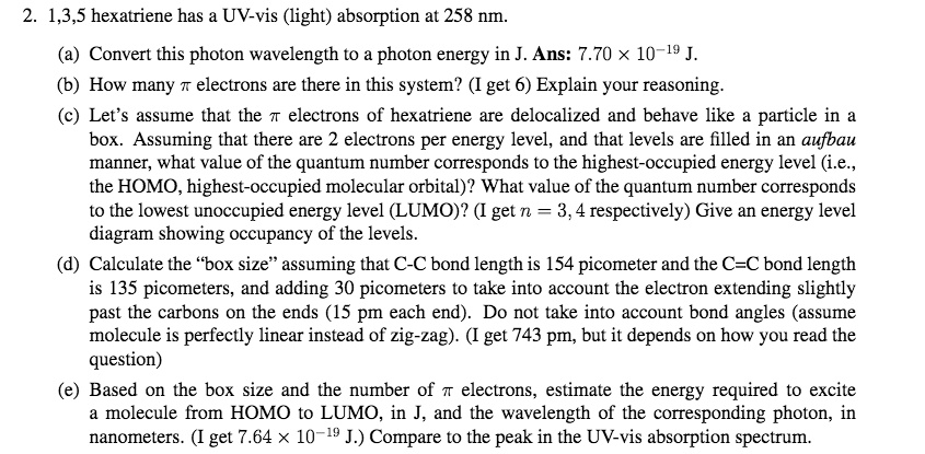 SOLVED: Text: 1,3,5 hexatriene has UV-vis (light) absorption at 258 nm. Convert this photon ...