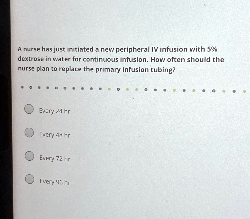 SOLVED: A nurse has just initiated a new peripheral IV infusion with 5% ...