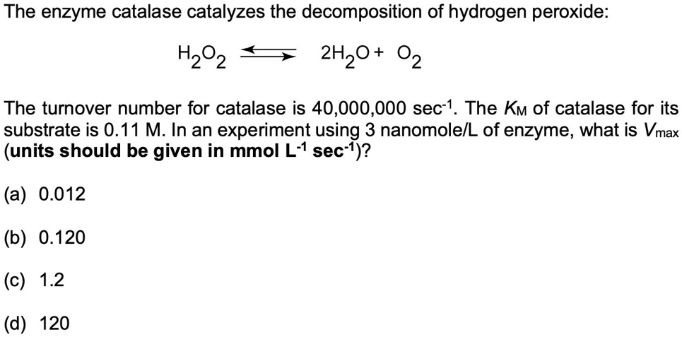 SOLVED: The enzyme catalase catalyzes the decomposition of hydrogen peroxide: H,O 2H The ...
