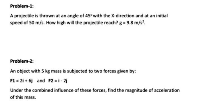 SOLVED: Problem-1: A projectile is thrown at an angle of 45"with the X ...