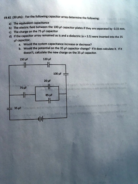 SOLVED: FR 02 (30 pts): For the followlng capacitor array determine the following: The ...