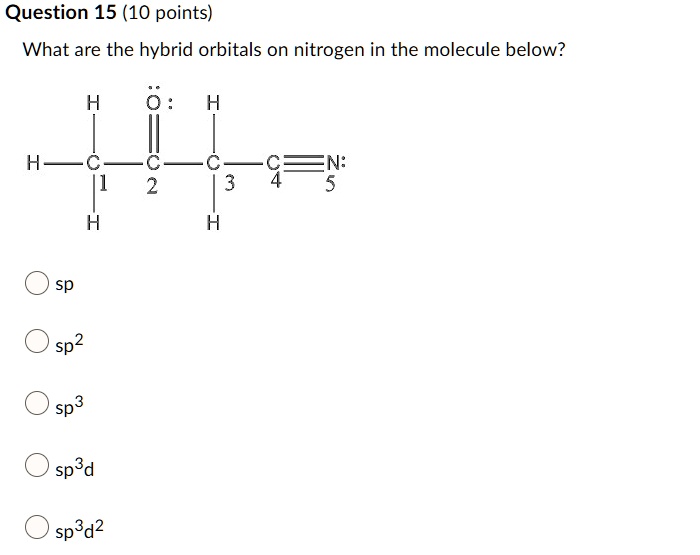 SOLVED: Question 15 (10 points) What are the hybrid orbitals on ...