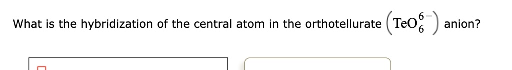 SOLVED: What is the hybridization of the central atom in the ...