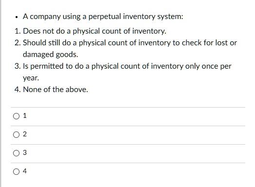 SOLVED: A company using perpetual inventory system: 1. Does not do ...