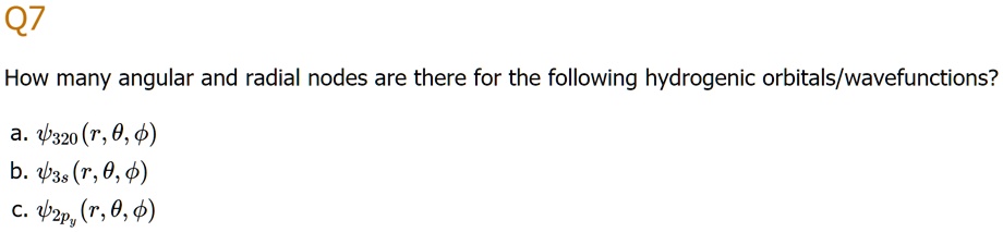 SOLVED: How many angular and radial nodes are there for the following hydrogenic orbitals ...