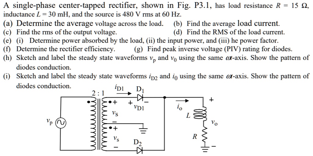 SOLVED: A single-phase center-tapped rectifier, shown in Fig. P3.1, has ...