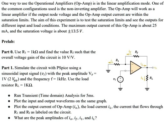 SOLVED: One way to use Operational Amplifiers (Op-Amp) is in the linear amplification mode. One ...
