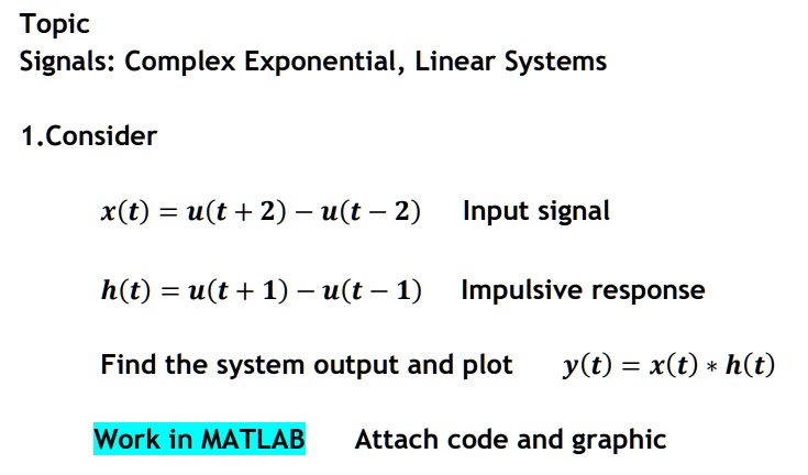 SOLVED: Consider x(t) = u(t + 2) - u(t - 2) Input signal h(t) = u(t + 1) - u(t - 1) Impulse ...