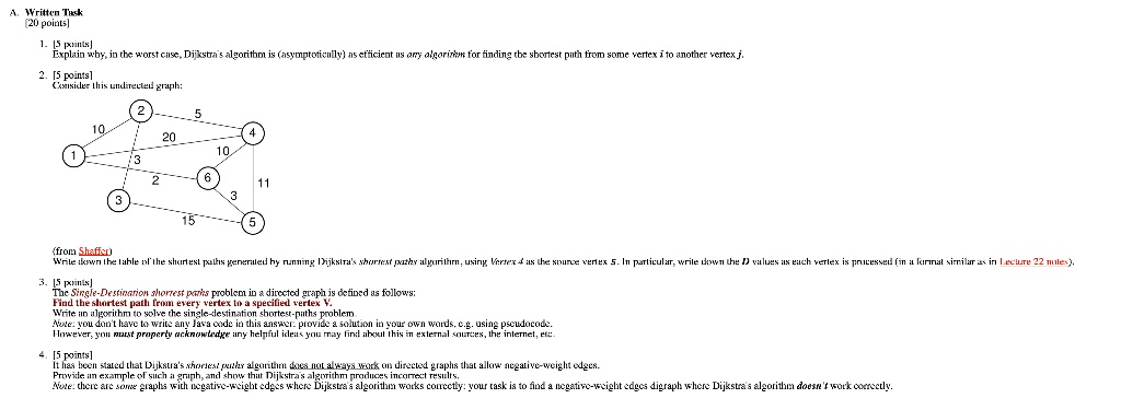 A. Written Task [20 points] 1. [5 points] Explain why, in the worst case, Dijkstra's algorithm ...