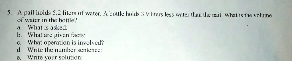 SOLVED: A pail holds 5.2 liters of water. bottle holds 3.9 liters less ...