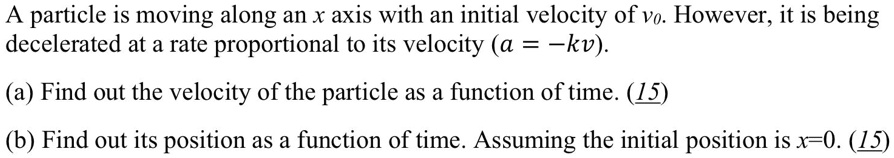 SOLVED: A particle is moving along an x axis with an initial velocity ...