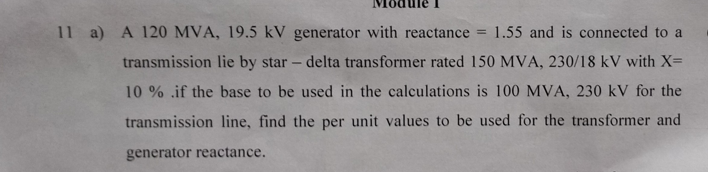 11 a) A 120 MVA, 19.5 kV generator with reactance =1.55 and is ...