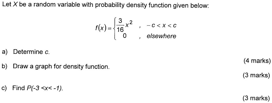 SOLVED: Let X be a random variable with probability density function given below: 3 x2 f(x) 16 -C