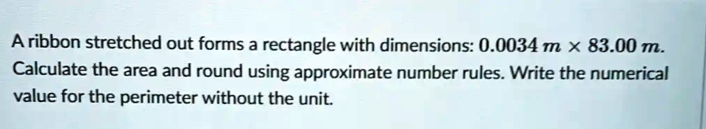 SOLVED: A ribbon stretched out forms a rectangle with dimensions: 0. ...