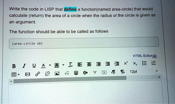 write the code in lisp that define a functionnamed area circle that ... write the code in lisp that define a functionnamed area circle that ...