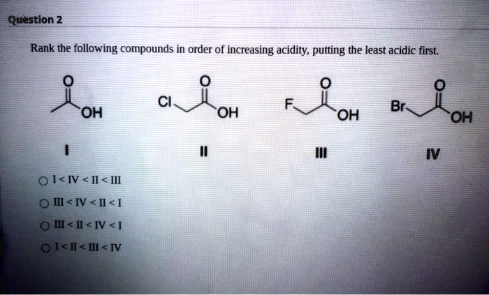 question 2 rank the following compounds in order of increasing acidity putting the least acidic ...