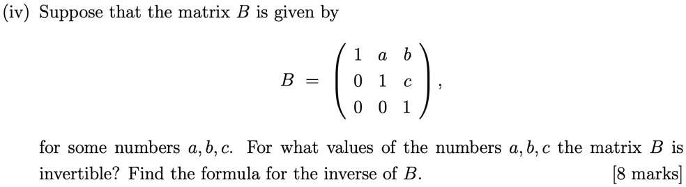 SOLVED: (iv) Suppose that the matrix B is given by a b B = 1 0 for some ...