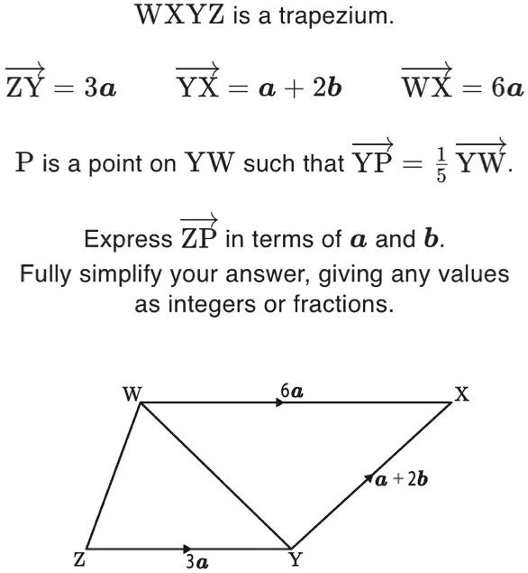SOLVED: WXYZ is a trapezium: ZY = 3a YX = @ + 2b WX = 6a P is a point ...