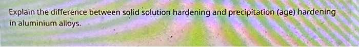 Explain The Difference Between Solid Solution Hardening And