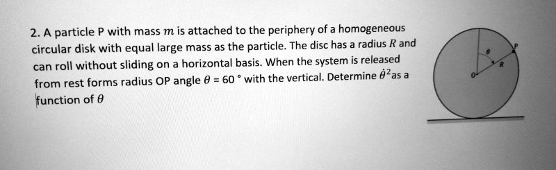 a particle with mass m is attached to the periphery of a homogeneous ...