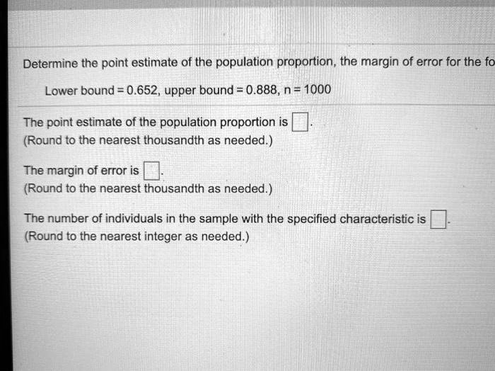 SOLVED:Determine the point estimate of the population proportion_ the margin of error for the ...