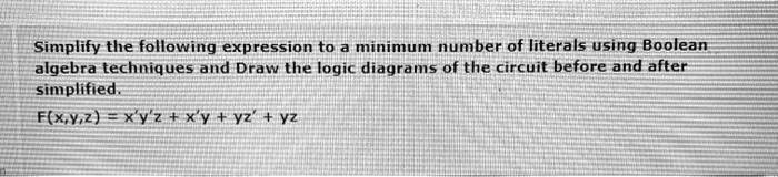 Solved Simplify The Following Expression To Minimum Number Of Literals Using Boolean Algebra