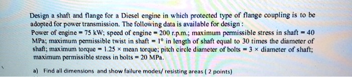SOLVED: Design a shaft and flange for a Diesel engine in which a ...
