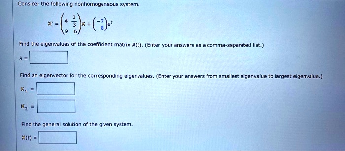 SOLVED: Consider the following nonhomogeneous Suscem Find the eigenvalues of the coefficient ...