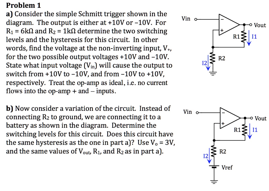 SOLVED: Problem 1 a) Consider the simple Schmitt trigger shown in the diagram. The output is ...