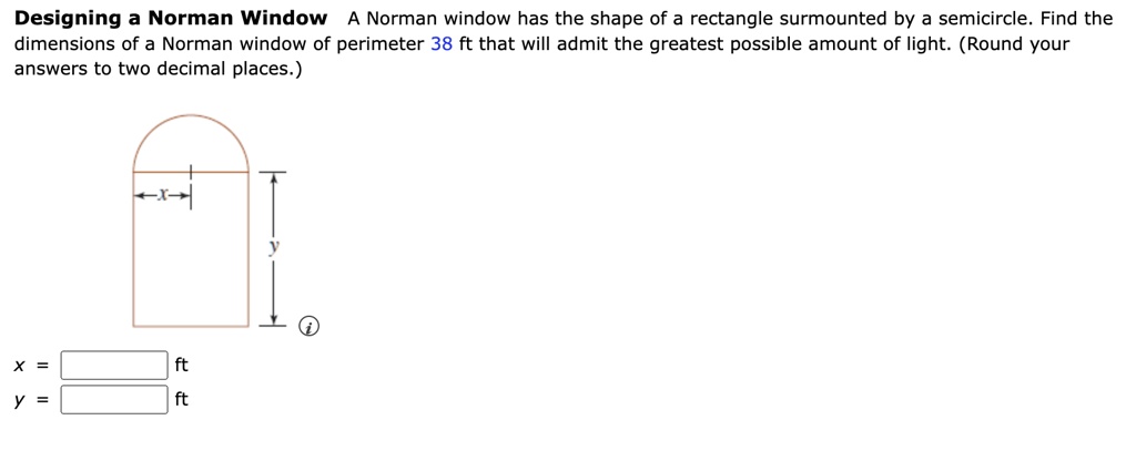 SOLVED: Designing a Norman Window A Norman window has the shape of a ...