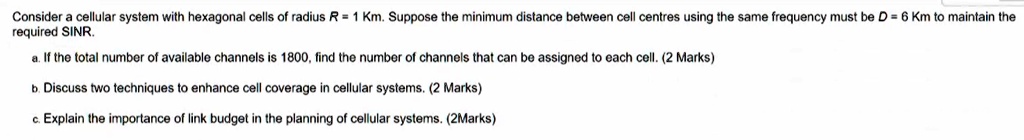 SOLVED: Consider a cellular system with hexagonal cells of radius R = 1 km. Suppose the minimum ...