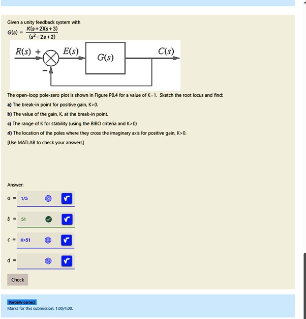 Solved Texts Given A Unity Feedback System With Ks2s3 Gs S2 2s2 Rs Es Cs Gs 