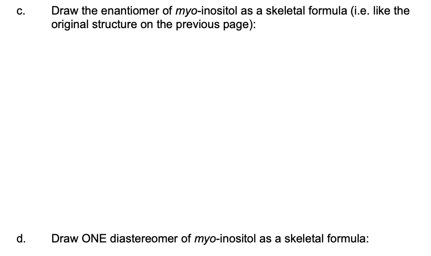 Draw the enantiomer of myo inositol as a skeletal formula ie...