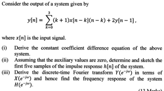 SOLVED: Consider the output of a system given by y[n] = k + 1 * x[n-k] * n - k + 2 * y[n-1 ...