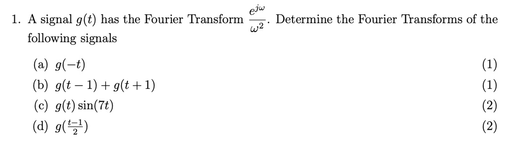 SOLVED: A signal g(t) has the Fourier Transform W^2. Determine the Fourier Transforms of the ...