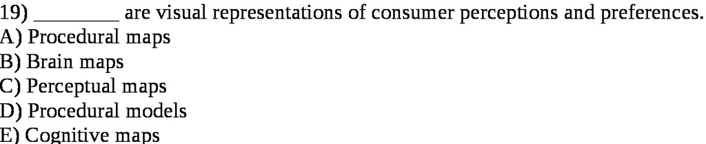 SOLVED: '19) are visual representations of consumer perceptions and ...